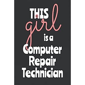 This Girl is a Computer Repair Technician: College Ruled Notebook , 120 Blank pages, 6 x 9 inches, Matte Finish Cover