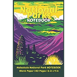 National Parks Notebook: Haleakala National Park NOTEBOOK Blank Paper | 80 Pages | 6 in x 9 in