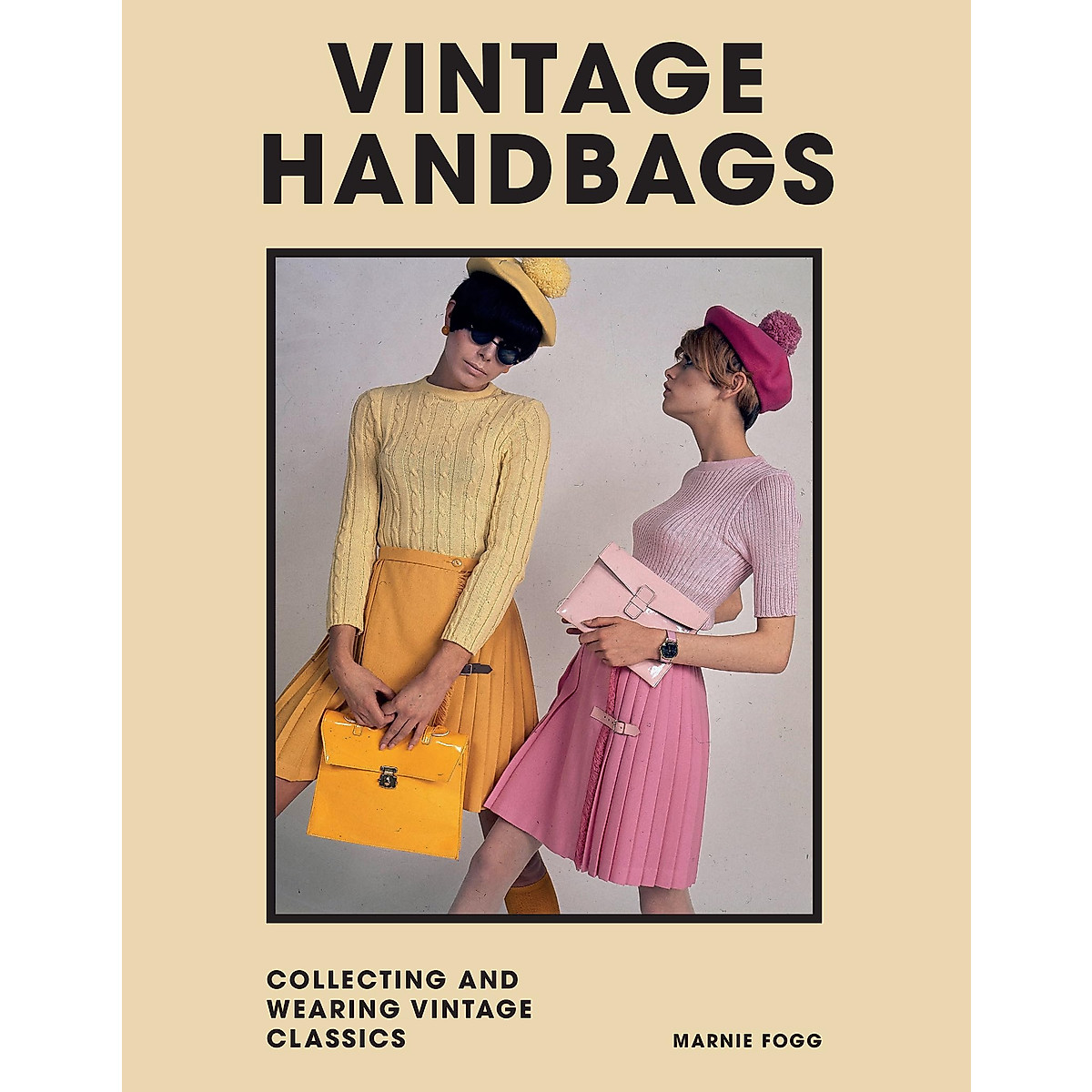 Vintage Handbags: Collecting and wearing designer classics (Welbeck Vintage)