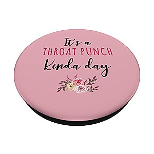 It's A Throat Punch Kinda Day Flower Fun Humorous Women Girl PopSockets Grip and Stand for Phones and Tablets