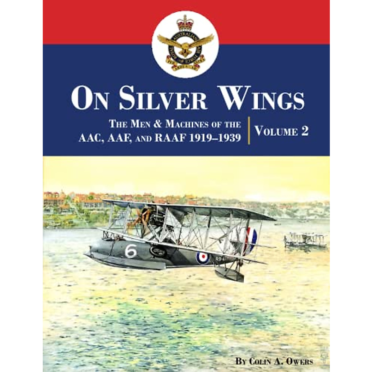 On Silver Wings: The Men & Machines of the AAC, AAF, and RAAF 1919–1939 | Volume 2