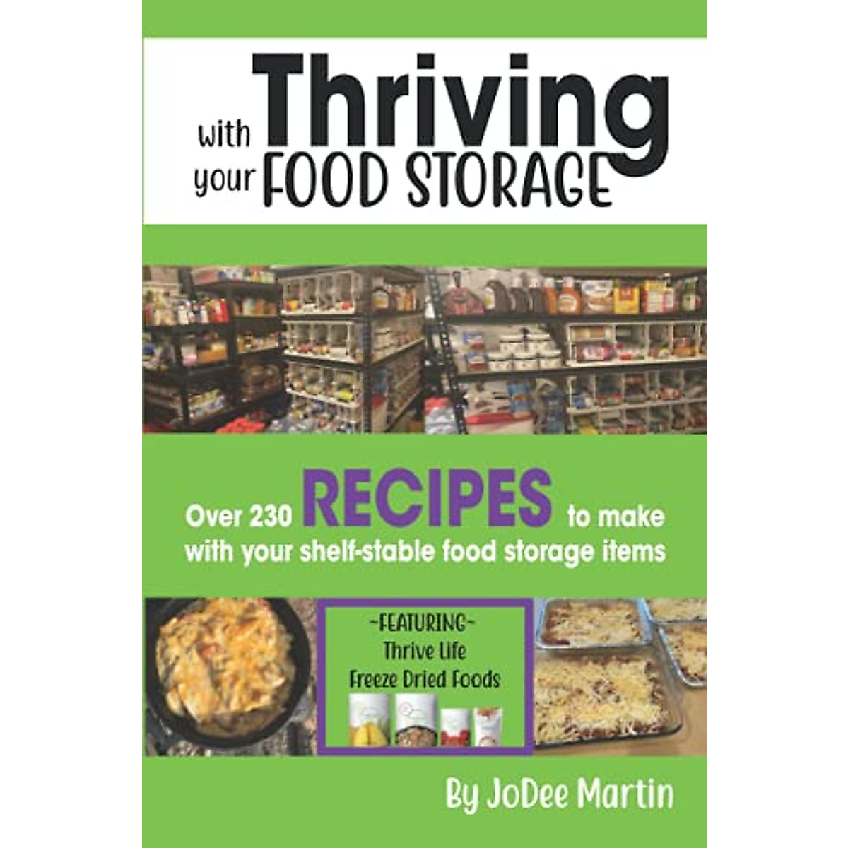 Thriving with your Food Storage- (black & white version): Over 230 RECIPES to make with your food storage items.