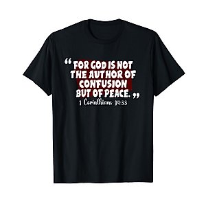 For God's Not The Author Of Confusion But Of Peace Bible T-Shirt