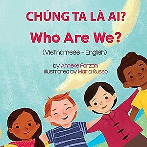 Who Are We? (Vietnamese-English): Chúng Ta Là Ai? (Language Lizard Bilingual Living in Harmony) (Vietnamese Edition)