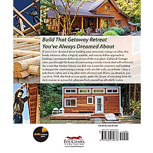 Cabins & Cottages, Revised & Expanded Edition: The Basics of Building a Getaway Retreat for Hunting, Camping, and Rustic Living (Fox Chapel Publishing) Complete Instructions for A-Frame & Log Cabins
