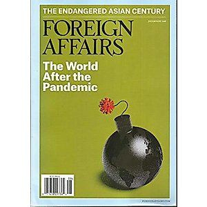 FOREIGN AFFAIRS MAGAZINE, THE WORLD AFTER THE PANDEMIC * JULY / AUGUST, 2020 * VOL. 99 * NO. 04 * ( PLEASE NOTE: ALL THESE MAGAZINES ARE PETS & SMOKE FREE. NO ADDRESS LABEL, FRESH STRAIGHT FROM NEWSSTAND. (SINGLE ISSUE MAGAZINE)