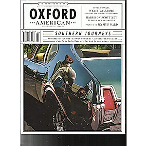 THE OXFORD AMERICAN MAGAZINE, SOUTHERN JOURNEYS SUMMER, 2017 NO.97