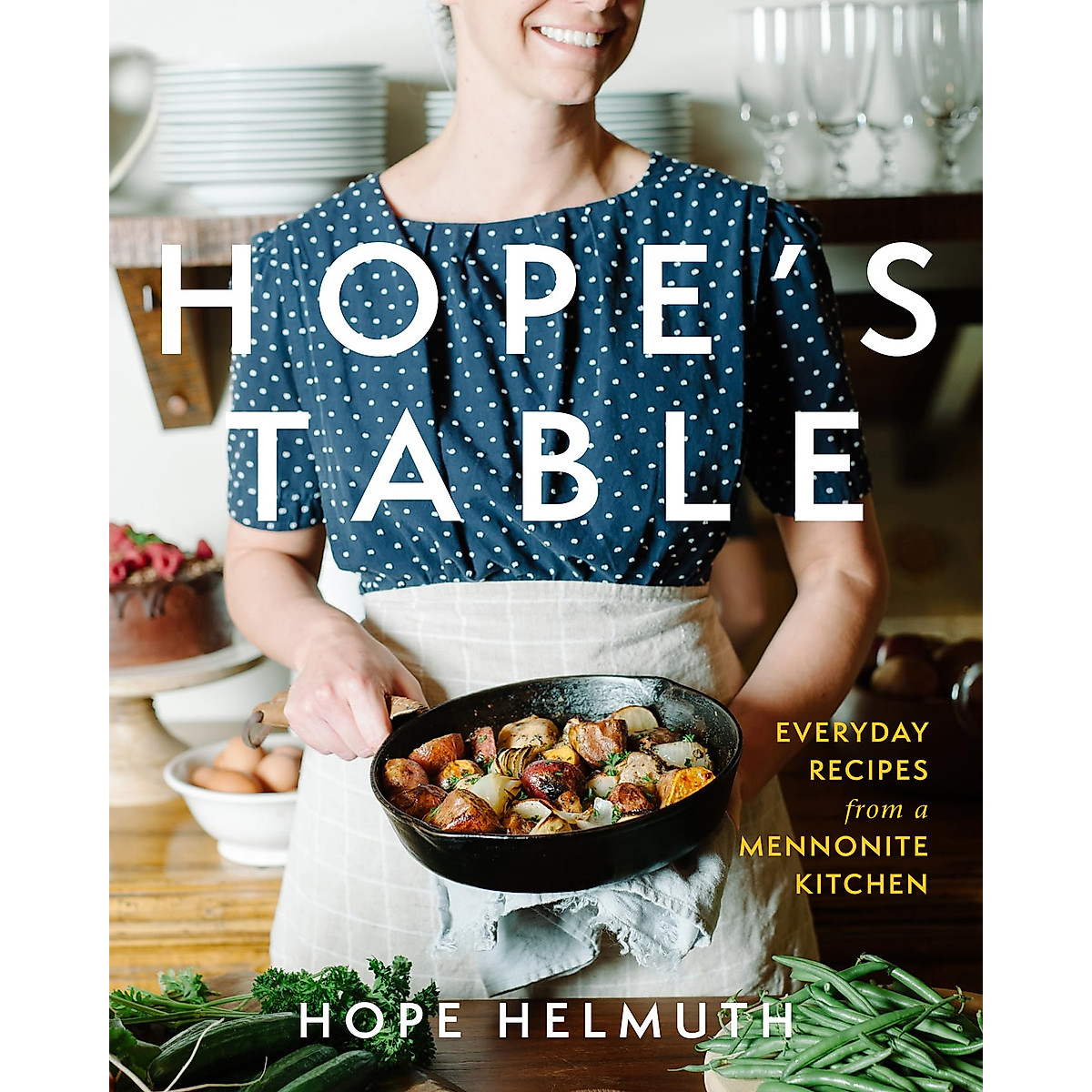 Hope's Table: Everyday Recipes from a Mennonite Kitchen