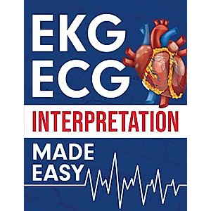 EKG | ECG Interpretation Made Easy: An Illustrated Study Guide For Students To Easily Learn How To Read & Interpret ECG Strips
