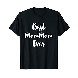 Best Mum-Mum Ever Funny Cute MumMum T-Shirt