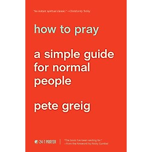 How to Pray: A Simple Guide for Normal People