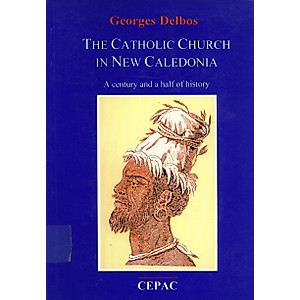 The Catholic Church in New Caledonia: A Century and a Half of History