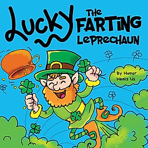 Lucky the Farting Leprechaun: A Funny Kid's Picture Book About a Leprechaun Who Farts and Escapes a Trap, Perfect St. Patrick's Day Gift for Boys and Girls (Farting Adventures)