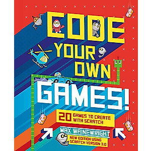 Code Your Own Games!: 20 Games to Create with Scratch