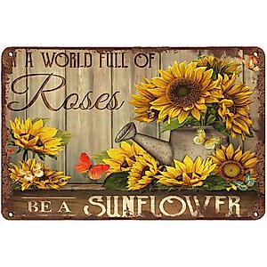 Retro Tin Sign Metal Tin Sign in A World Full of Rose BE A Sunflower Kitchen Decor Summer Decor Funny Wall Decor for Home Cafes Office Store Pubs Club Plaque Tin Sign 12 X 8 INCH Sign Gift