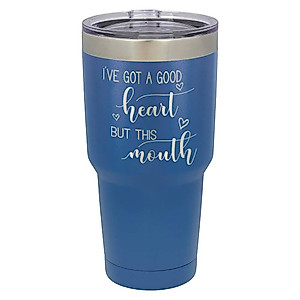 I'VE GOT A GOOD HEART BUT THIS MOUTH Engraved Blue 30 oz Tumbler With Straw and Slide Top Lid | Stainless Steel Travel Mug | Compare To Yeti Rambler