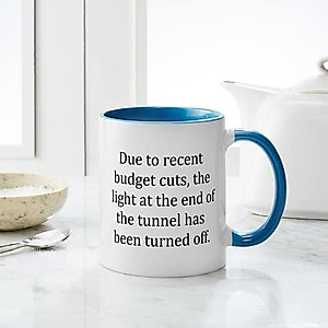 CafePress Due To Recent Budget Cuts, The Light At The End Of Ceramic Coffee Mug, Tea Cup 11 oz