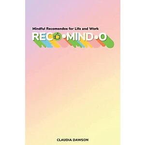 Reco•mind•o: Mindful Recomendos for Life and Work