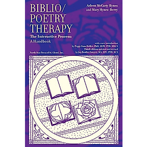 Biblio/Poetry Therapy: The Interactive Process: A Handbook