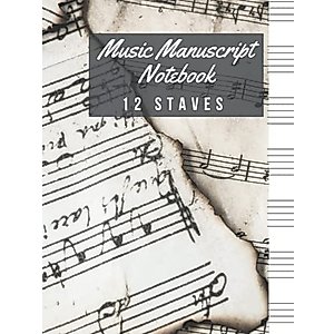 Music Manuscript Notebook – 12 staves: Composition Notebook For Kids |Manuscript Paper With 12 Staves For Beginners and Intermediate |Gift For Musical ... Musician, Music Producer, writer supplies|