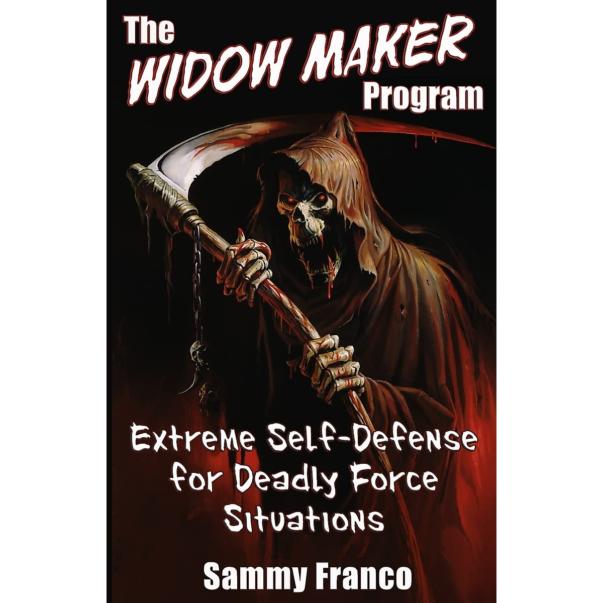The Widow Maker Program: Extreme Self-Defense for Deadly Force Situations (Widow Maker Program Series)