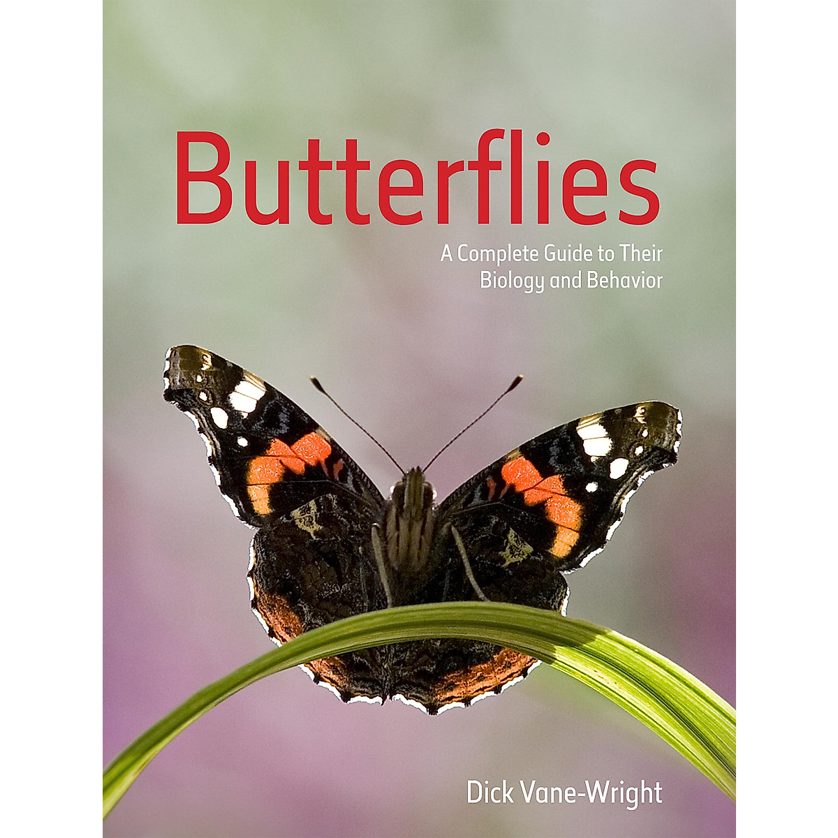Butterflies: A Complete Guide to Their Biology and Behavior