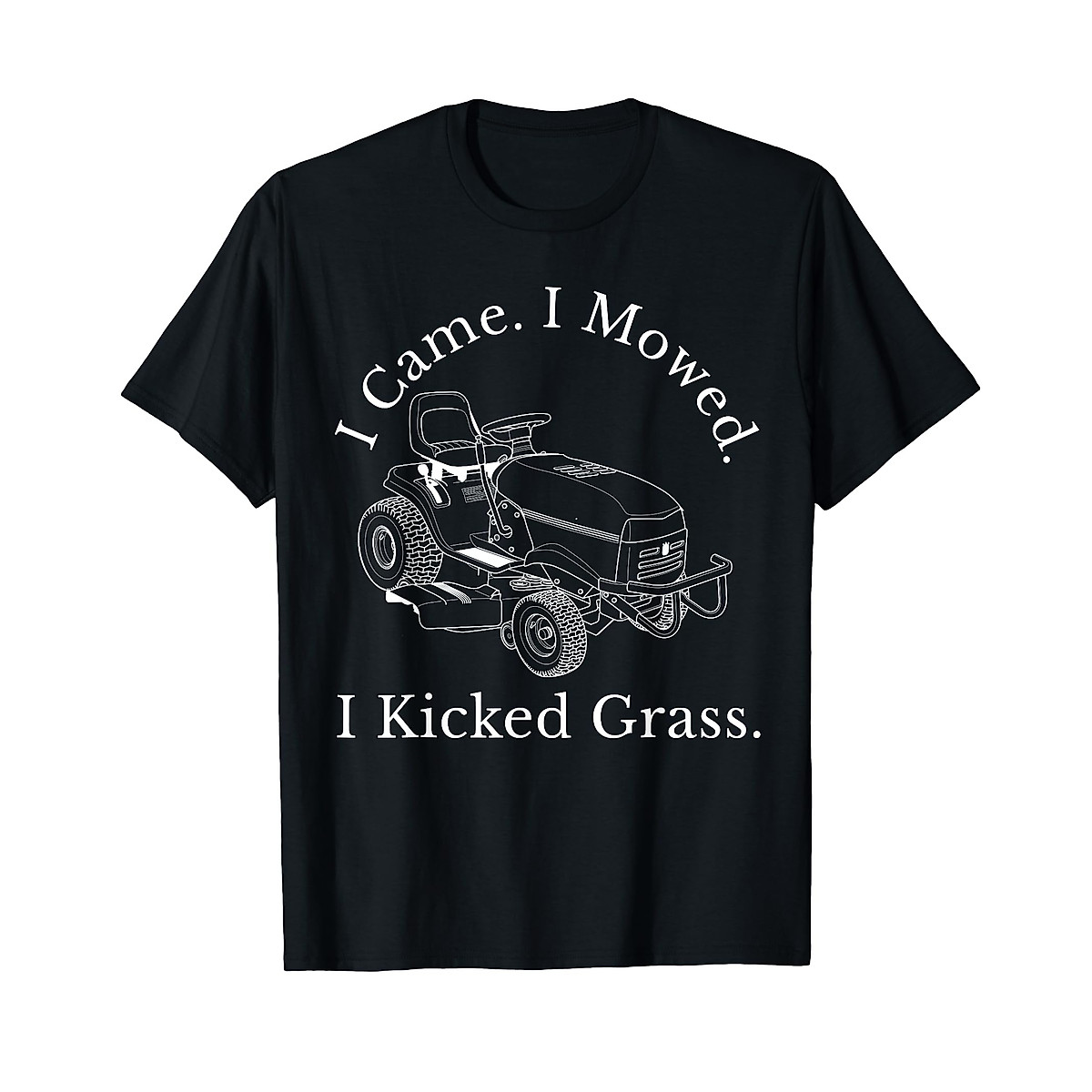 I Came. I Mowed. I Kicked Grass. Riding Lawn Mower Shirt T-Shirt