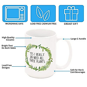 Plant Coffee Cup Yes I Really Do Need All These Plants Coffee Mug 15oz Funny Green Cactus Garden Ceramic Coffee Cups Great Gift Idea for Plant Lover Plant Lady Plant Mom Gardener