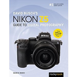David Busch's Nikon Z5 Guide to Digital Photography (The David Busch Camera Guide Series)
