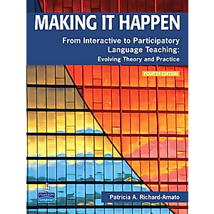 Making It Happen: From Interactive to Participatory Language Teaching -- Evolving Theory and Practice