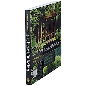 Backyard Building: Treehouses, Sheds, Arbors, Gates, and Other Garden Projects (Countryman Know How)