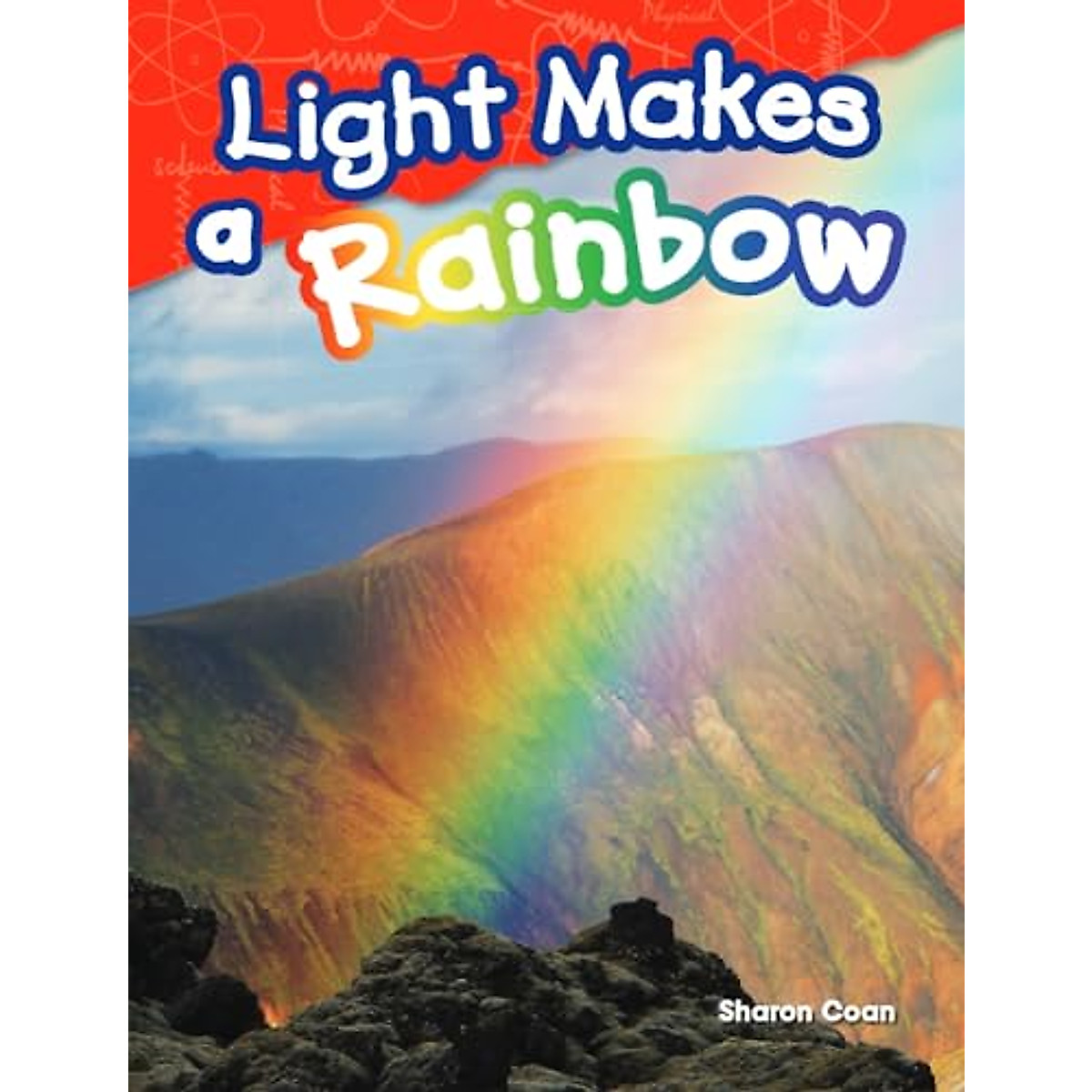 Light Makes a Rainbow (Science Readers: Content and Literacy)