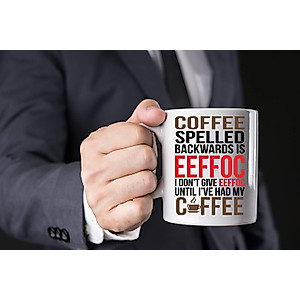 AW Fashions Eeffoc Is Coffee Spelled Backwards, As I Dont Give Eeffoc Until I Had My Coffee 11oz Funny Coffee Mug - Sarcastic Mugs For Women, Boss, Friend, Employee, or Spouse