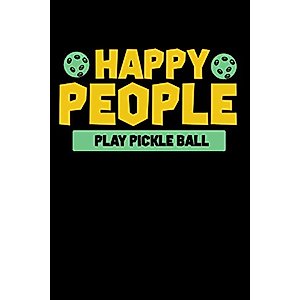 Happy People Play Pickleball: 120 Pages I 6x9 I Monthly Planner I Funny Pickleball Gifts for Sport Enthusiasts