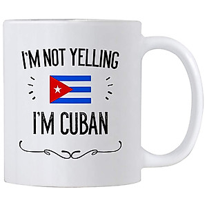 Funny Cuba Gifts & Souvenir. I'm Not Yelling I'm Cuban 11 Oz Ceramic Coffee Mug. Cup Gift Idea for Men and Women Featuring The Cuban Flag. (White)