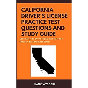 California Driver's License Practice Test Questions and Study Guide: Learn to Drive Safely and Pass the Written Test