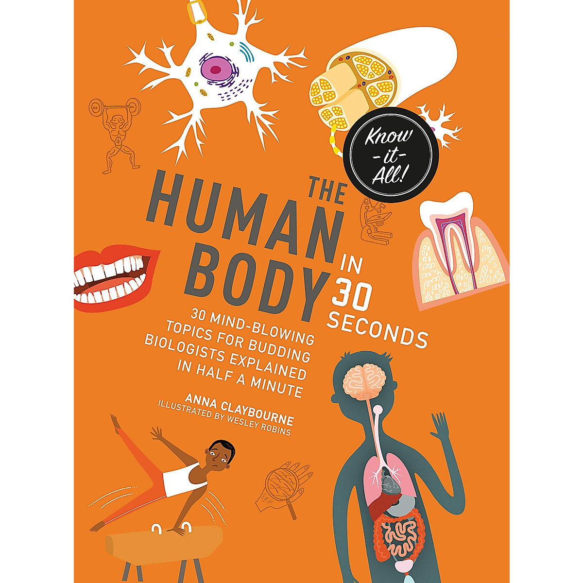 The Human Body in 30 Seconds: 30 mind-blowing topics for budding biologists explained in half a minute (Kids 30 Second)