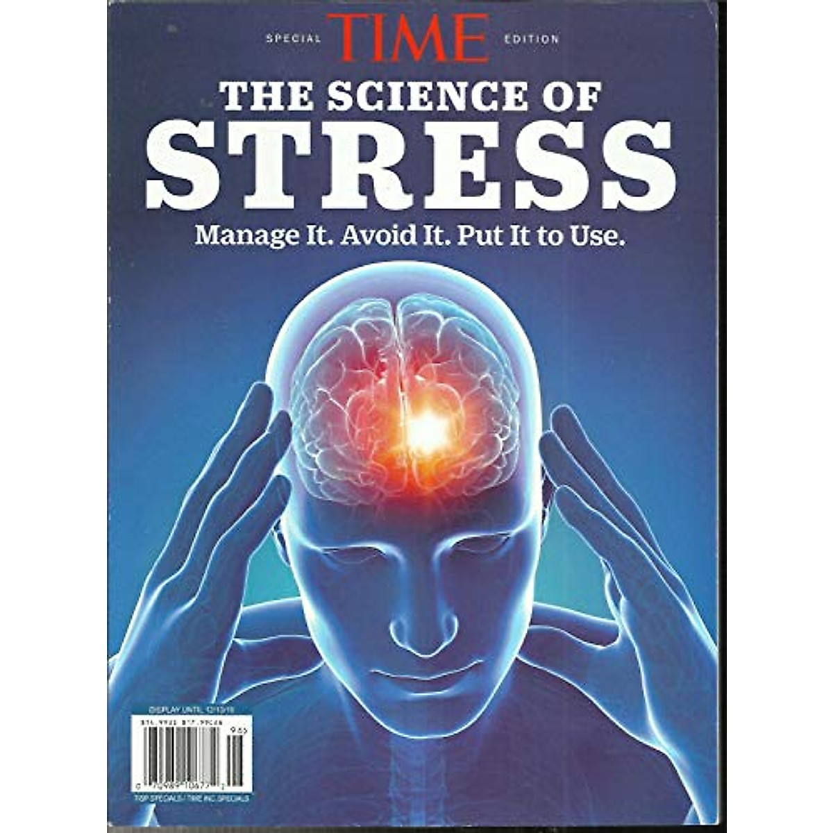 TIME INC SPECIAL, THE SCIENCE OF STRESS, MANAGE IT, AVOID IT, PUT IT TO USE 2019