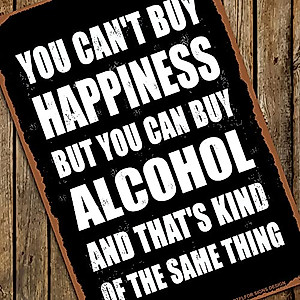 8 x 12 Tin Sign You Can't Buy Happiness But You Can Buy Alcohol Metal Sign for Retro Room Decor and Garage Accessories