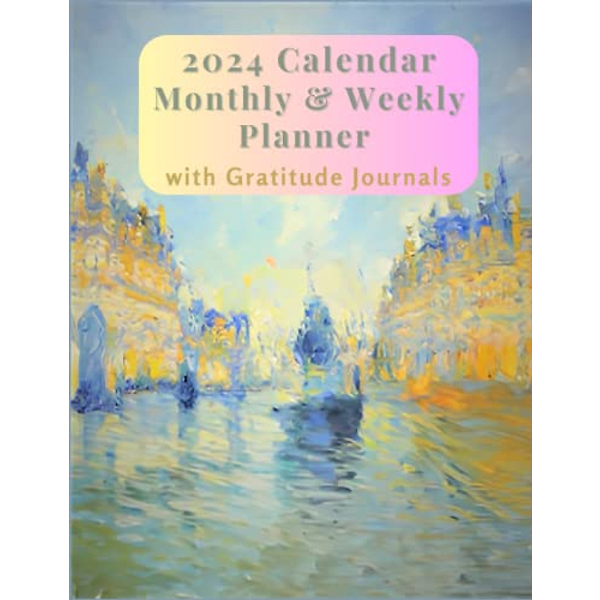 2024 Calendar, Monthly and Weekly Planner with Gratitude Journals: Monday Start: Stylish 2024 Schedule Organizer with Notes & To-Do List 8.5”x11”x 120p Perfect Gift & Office Product