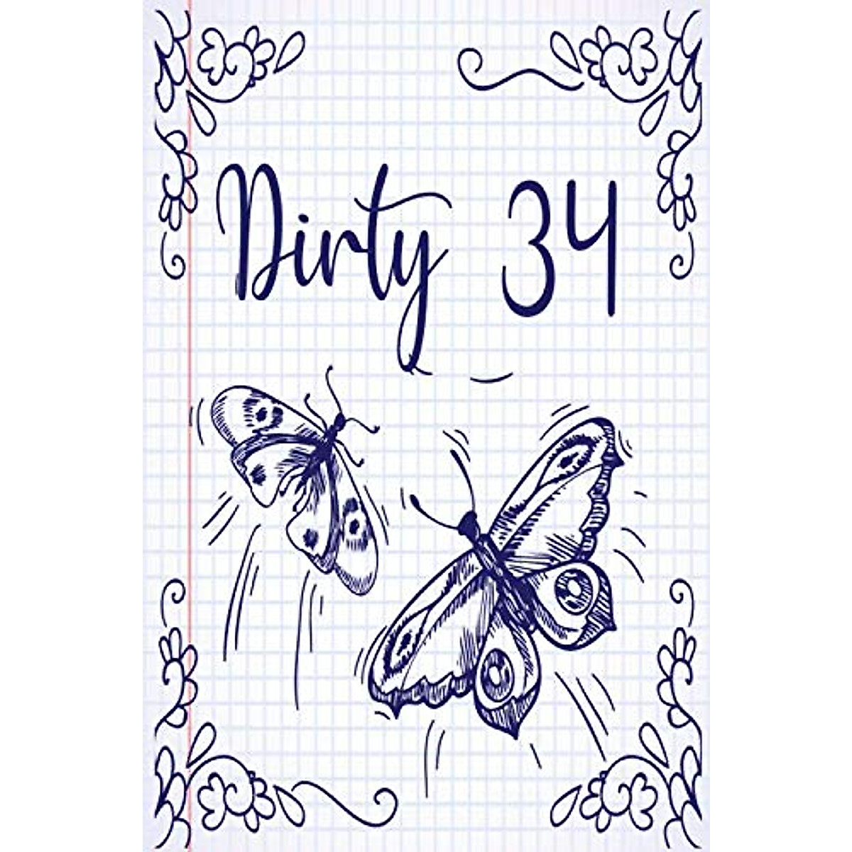 Butterflies Personalized Birthday Notebook - Butterflies Personalized Journal -Dirty 34 Notebook Birthday - Butterflies bday Lover Gift: Unique gifts ... Gift, 120 Pages, 6x9, Soft Cover, Ma