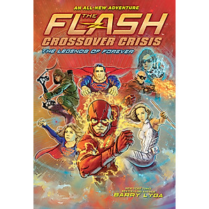 Flash: The Legends of Forever (Crossover Crisis #3) (The Flash: Crossover Crisis)