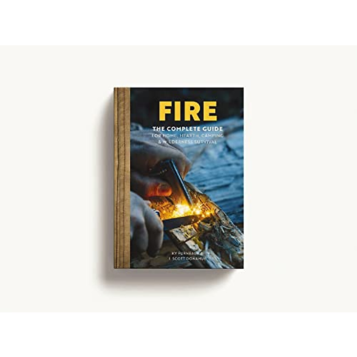 FIRE: The Complete Guide for Home, Hearth, Camping and Wilderness Survival