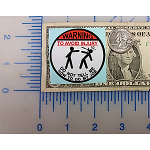Warning, to Avoid Injury, Do Not Tell Me How to Do My Job,©, 2 inch Circle, Hammer, I Make Decals®, Vinyl, Decal, Waterproof, Sticker