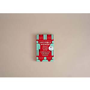 Invisible Women: the Sunday Times number one bestseller exposing the gender bias women face every day