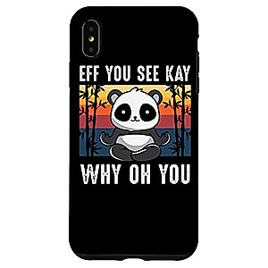 iPhone XS Max Eff You See Kay Why Oh You Panda Retro Vintage Sarcastic Uni Case