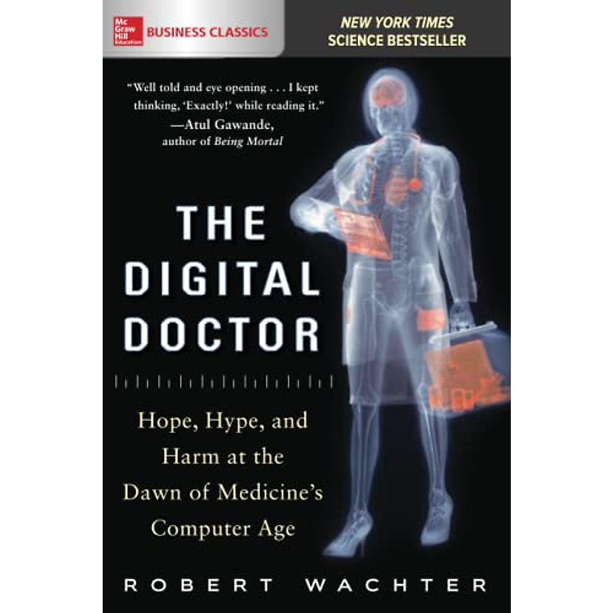 The Digital Doctor: Hope, Hype, and Harm at the Dawn of Medicine’s Computer Age