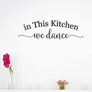 Inspirational Quotes Wall Decals Peel and Stick in This Kitchen We Dance Vinyl Wall Stickers Funny for Living Room Girls Bedroom Boys Nursery Office 18 Inch