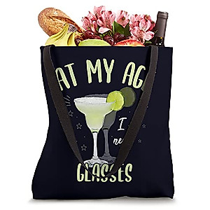 At My Age, I Need Glasses - Fun Margarita Cocktail Lover Tote Bag