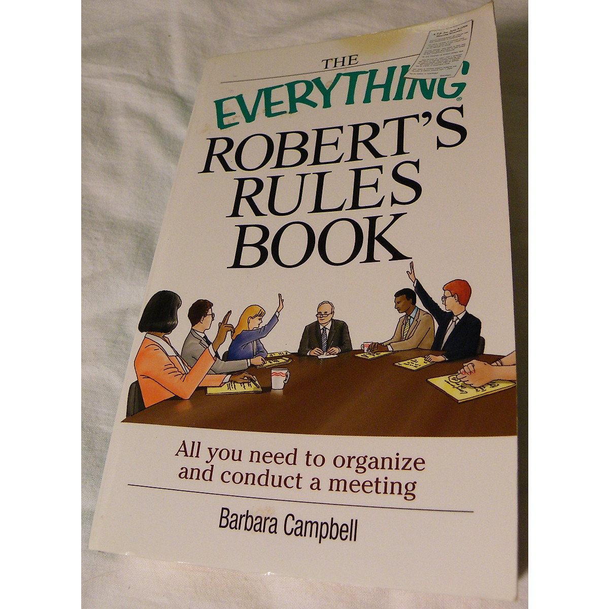 The Everything Robert's Rules Book: All you need to organize and conduct a meeting